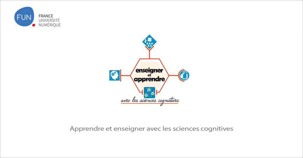 MOOC Apprendre et enseigner avec les sciences cognitives | MOOC Francophone MOOC Apprendre et enseigner avec les sciences cognitives | MOOC Francophone